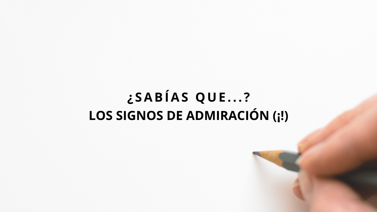 ¿Sabías que…?Los signos de admiración(¡!) – Las Palabras Descarriadas